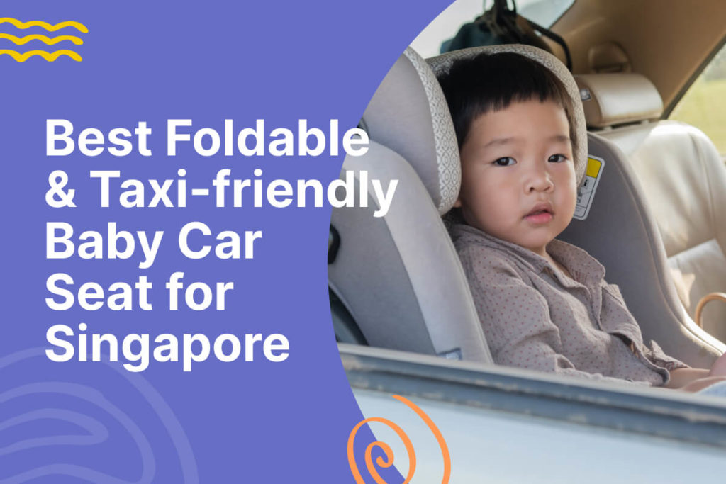 Best 16 Portable & Taxi-Friendly Baby Car Seats Singapore